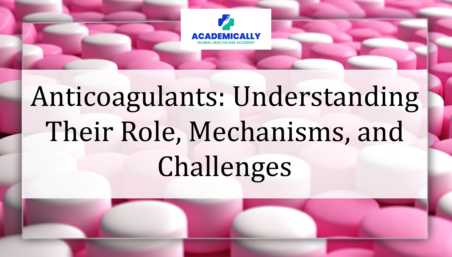 Anticoagulants Understanding Their Role, Mechanisms, and Challenges