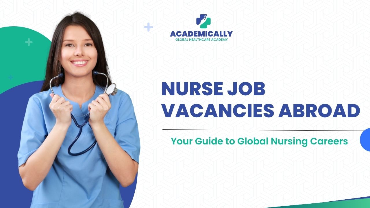 Nurse Job Vacancies Abroad (2025): Top Countries, Salaries & Process