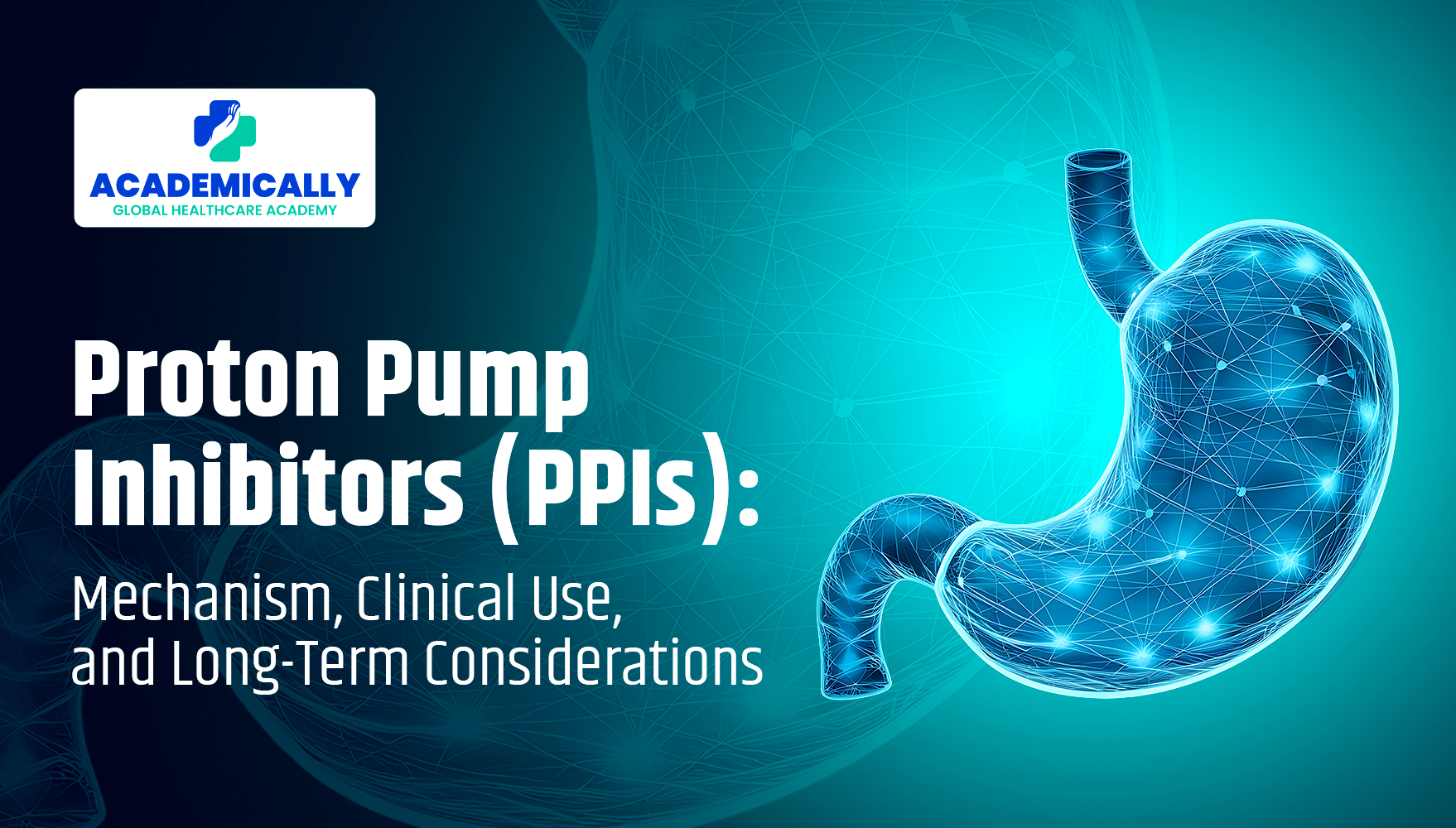 Proton Pump Inhibitors Mechanism, Clinical Use, & Long Term Considerations | Academically Global