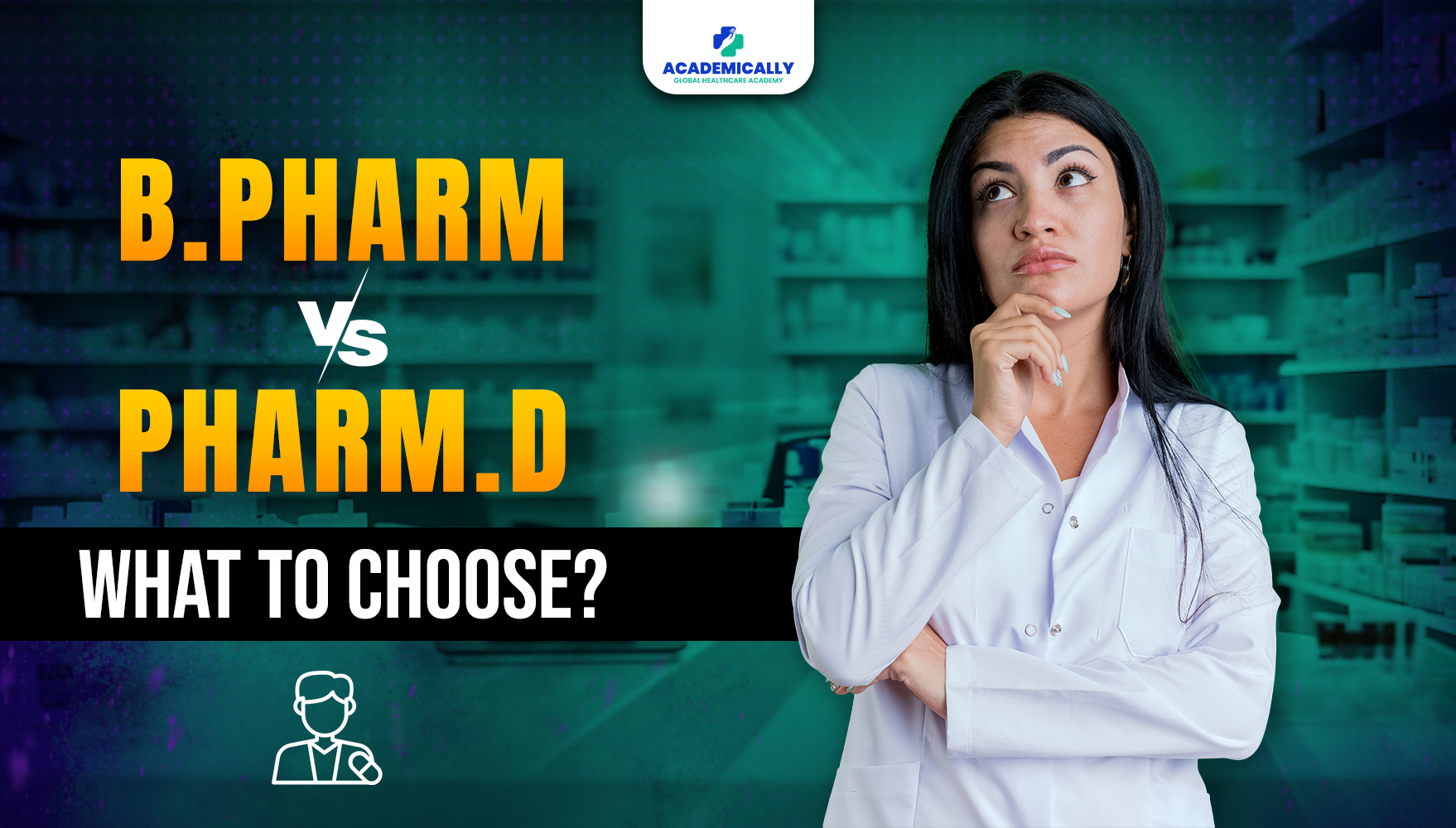 What To Choose BPharm VS PharmD | Academically Global